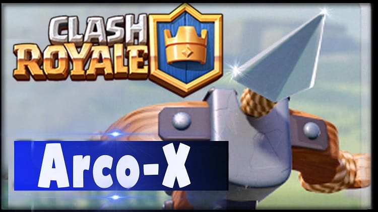 Clash Royale Guida: Arco-X: Quando e Come utilizzarlo